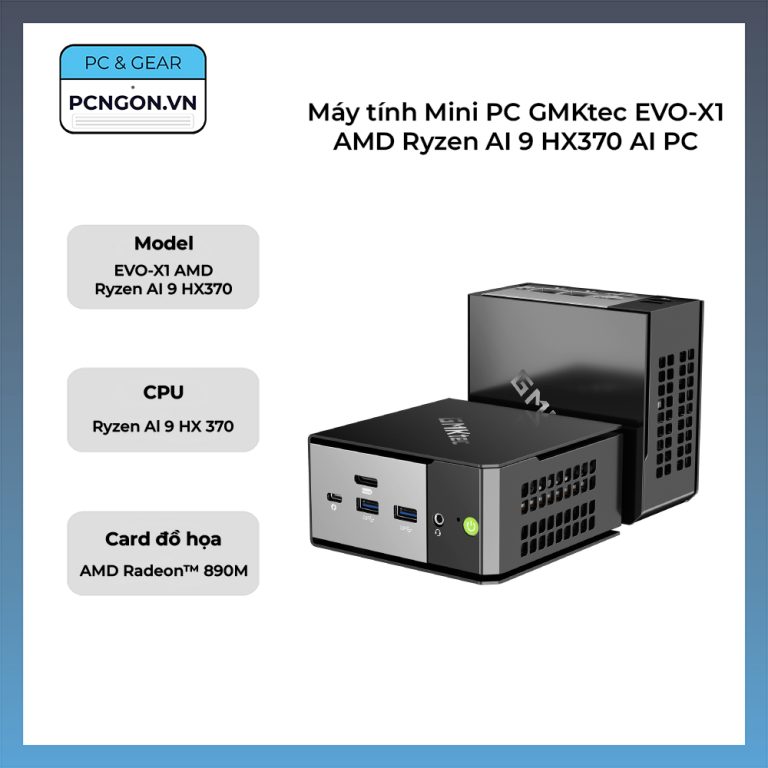 Máy tính Mini PC GMKtec EVO-X1 AMD Ryzen AI 9 HX370 AI PC - Pcngon